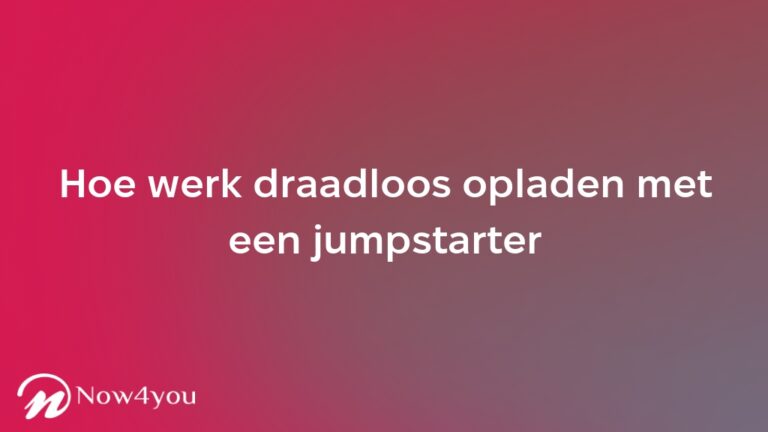 Hoe werk draadloos opladen met een jumpstarter - Now4You